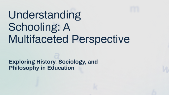 Understanding Schooling: A Multifaceted Perspective by Jayla Perry on Prezi