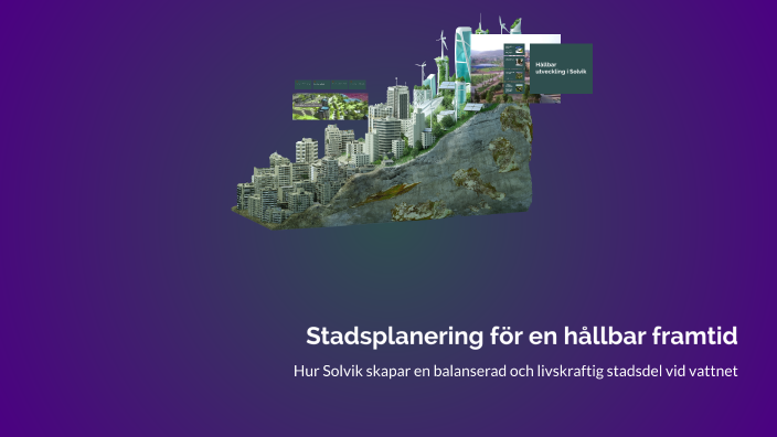 Stadsplanering för en hållbar framtid by Anton Helgesson on Prezi