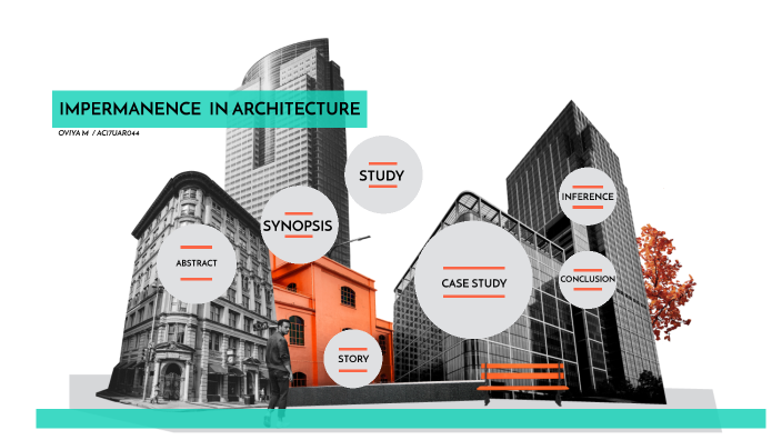 IMPERMANENCE IN ARCHITECTURE by Oviya M on Prezi