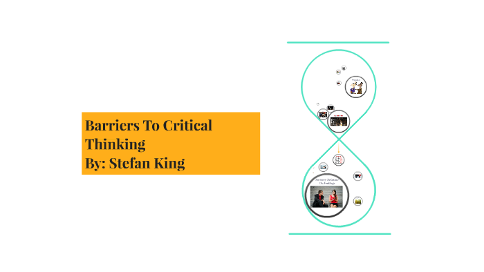 Barriers To Critical Thinking by Stefan King on Prezi