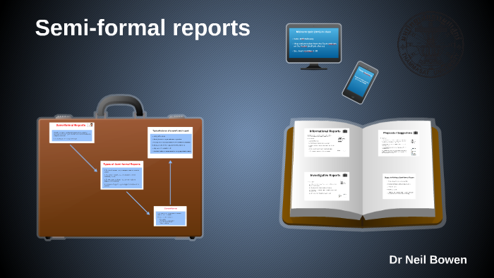 Semi-formal reports (overview) by Neil Bowen on Prezi