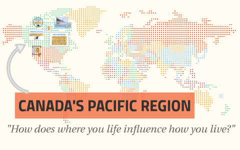 CANADA'S PACIFIC REGION by Hannah Stelpstra on Prezi