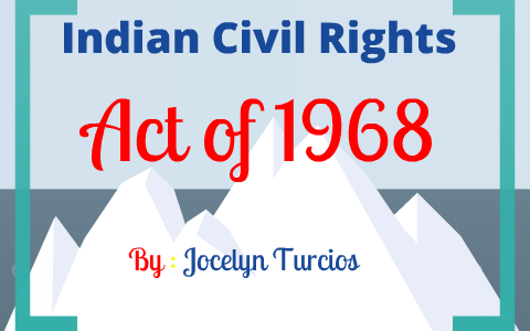 Indian Civil Rights Act of 1968 by Jocelyn Turcios on Prezi