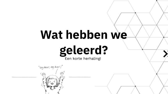 Wat hebben we geleerd? by Charlotte Lannoye on Prezi