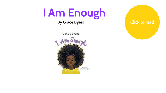 The reading of, I Am Enough by Grace Byers by Nicole Tassone on Prezi