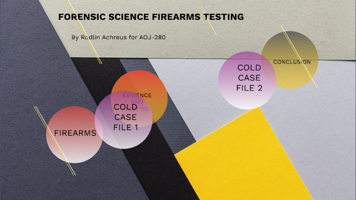 Forensic Science Firearms Testing by Rodlin Achreus on Prezi