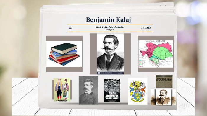 BENJAMIN KALAJ by Haris Trakić on Prezi