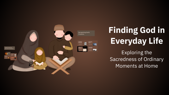 Finding God in Everyday Life by Marge D on Prezi