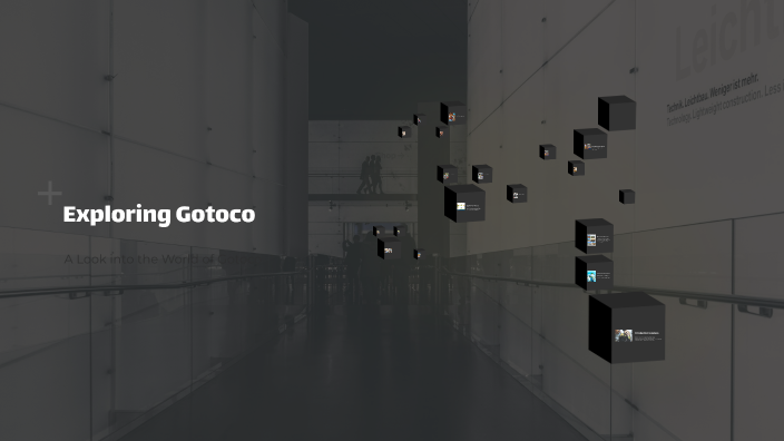 Exploring Gotoco by Saarah Abbas on Prezi