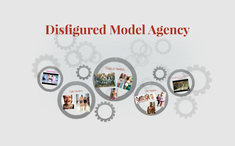 Disfigured Model Agency by Emily Aragon on Prezi