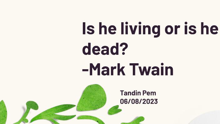 Is he living or is he dead? by Tandin Pem on Prezi