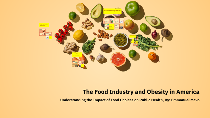 The Food Industry and Obesity in America by Emmanuel Mevo on Prezi