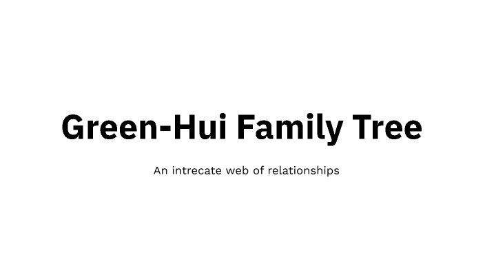 Green-Hui Family Tree by Penelope Whelen on Prezi