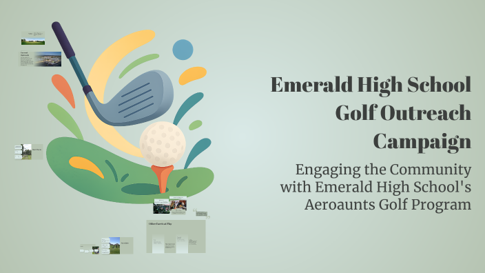 Emerald High School Golf Outreach Campaign by Deep Shah on Prezi