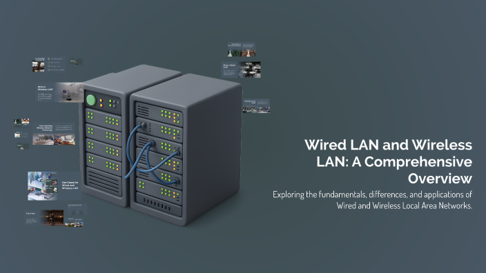 Wired LAN and Wireless LAN: A Comprehensive Overview by Naren R on Prezi