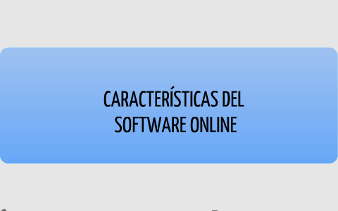Características del Software Online by Cristian Roldan on Prezi