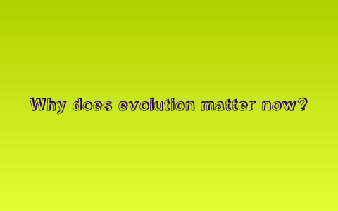 Why does evolution matter now? by Kaitlin Gillespie on Prezi