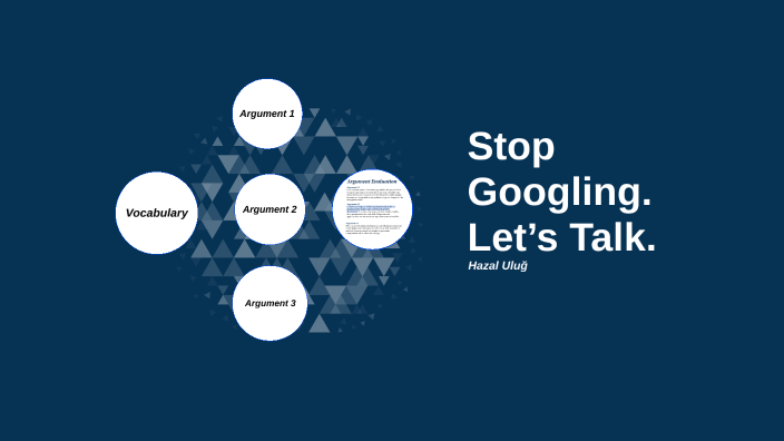 Stop Googling. Let’s Talk. by Hazal Uluğ on Prezi