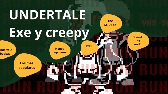 undertale EXE y CREEPYPASTA by Z3P4 VHS SANS on Prezi