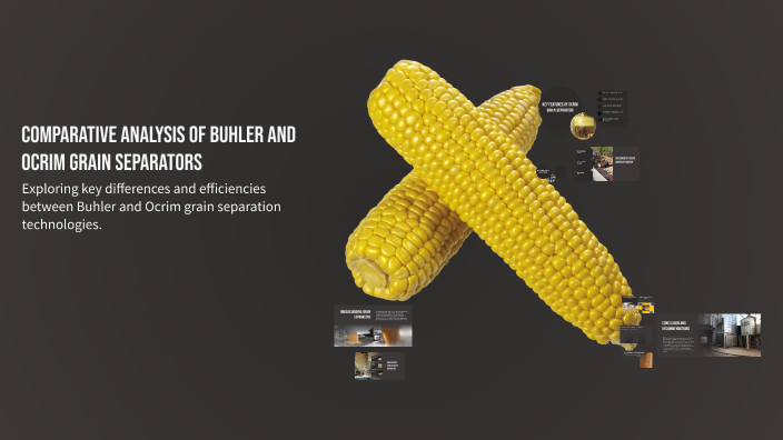 Comparative Analysis of Buhler and Ocrim Grain Separators by nazren jenzel on Prezi