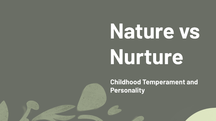 Nature vs Nurture by georgia Sics on Prezi