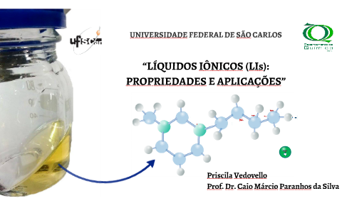 “LÍQUIDOS IÔNICOS: PROPRIEDADES E APLICAÇÕES” by Priscila Vedovello on ...