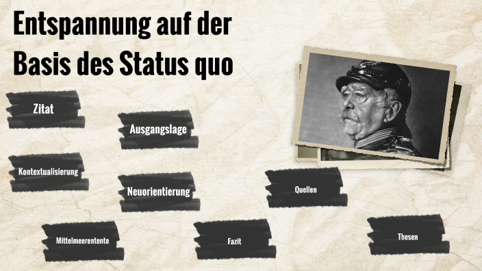 Entspannung auf der Basis des Status quo by Arne Biederstädt on Prezi