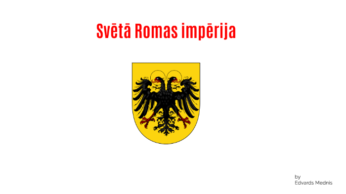 Svētā Romas impērija by Edvards Me on Prezi