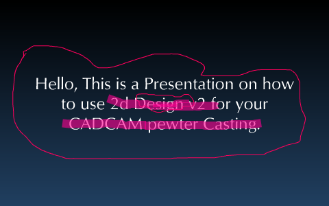 How to do a 2D Design for Cadcam Pewter Casting by Cameron Lundy on Prezi