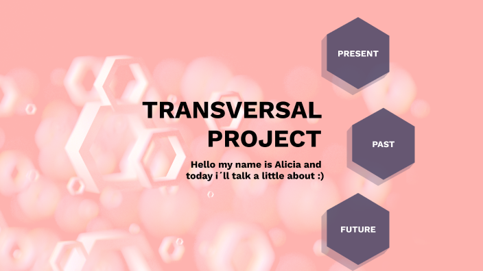 TRANSVERSAL PROJECT by Alicia M on Prezi