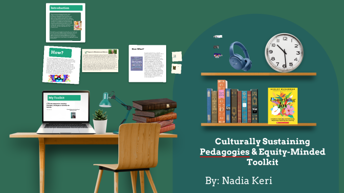 Culturally Sustaining Pedagogies & Equity Minded Toolkit by Nadia Keri on Prezi