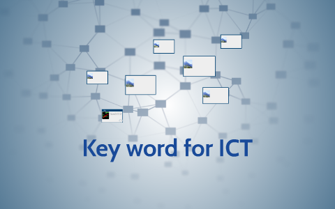 Key word for ICT by on Prezi