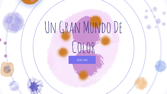 UN MUNDO DE COLOR by laura mendoza on Prezi