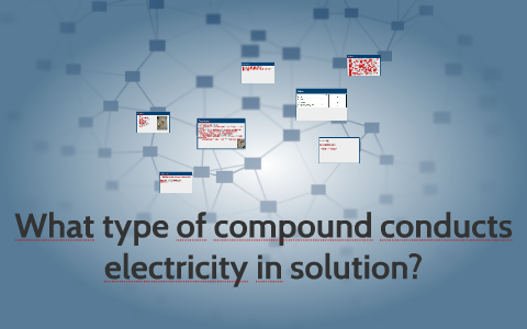 What type of compound conducts electricity in solution? by Junghwan ...