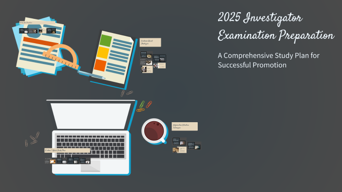 2025 Investigator Examination Preparation by Ralph Woolfolk on Prezi