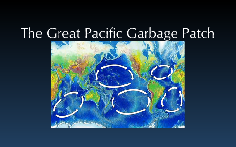 The Great Pacific Garbage Patch by David McRoberts on Prezi