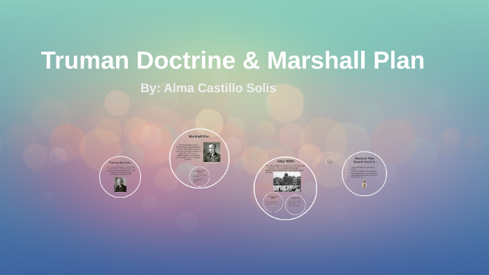 Truman doctrine & marshall plan by Alma C. Solis on Prezi
