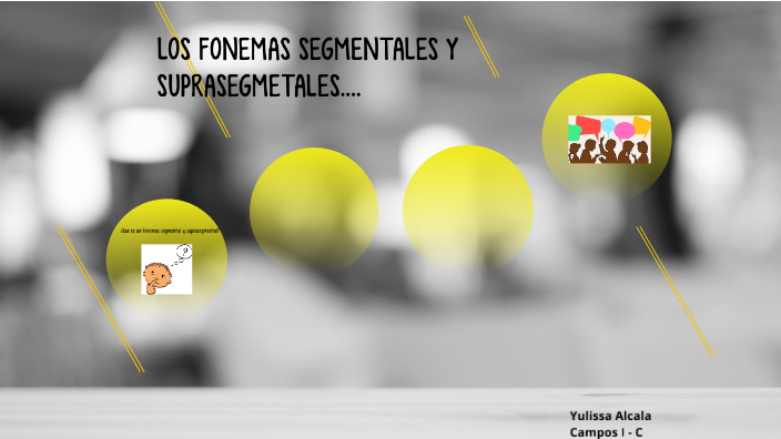 Los Fonemas Segmentales y Suprasegmentales by yulissa isabel alcala ...