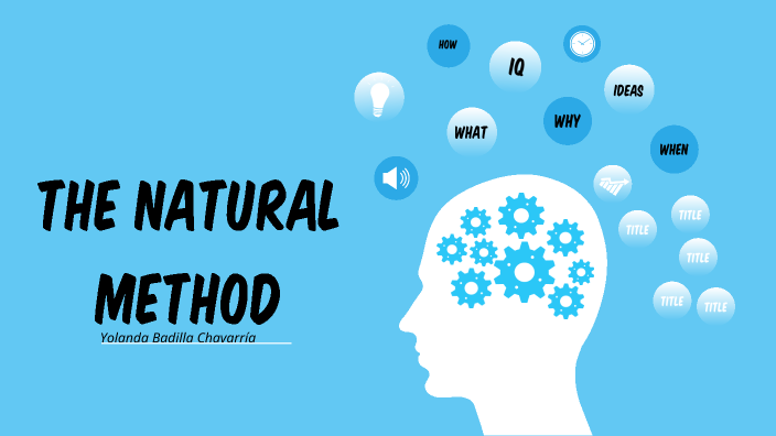 The Natural Method by Yolanda Badilla Chavarría on Prezi