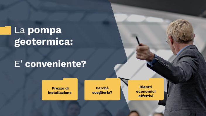 Pompa geotermica: conveniente? by Francesco Redaelli on Prezi