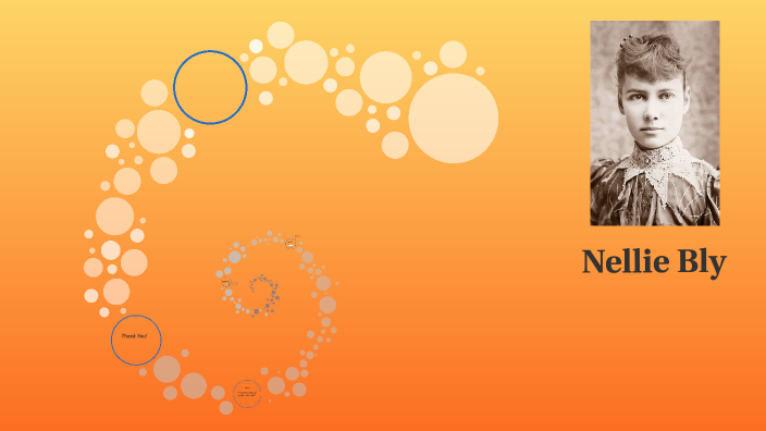 Nellie Bly by autumn canada on Prezi