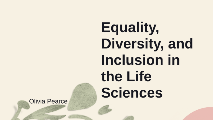 Equality in Life Sciences by Liv Pearce on Prezi