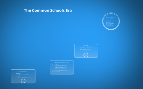 The Common Schools Era by Michael Petersen on Prezi