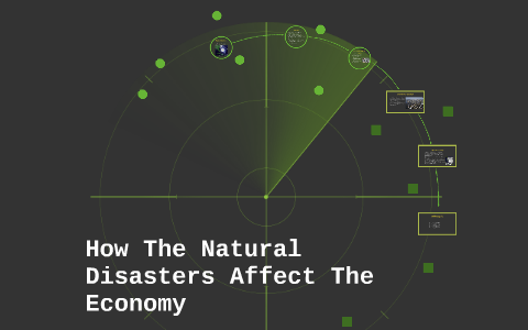 How The Natural Disasters Affect The Economy by Amy Skapof on Prezi