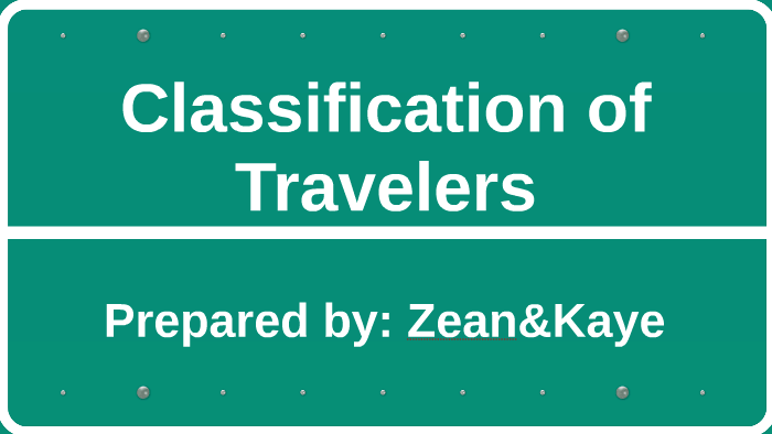 Classification of Travelers by zenesca baylon on Prezi