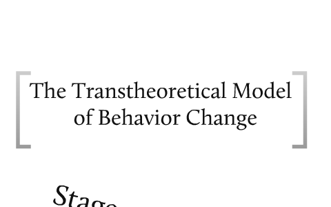 Transtheoretical Model of Behavior Change by Leah Bannon on Prezi