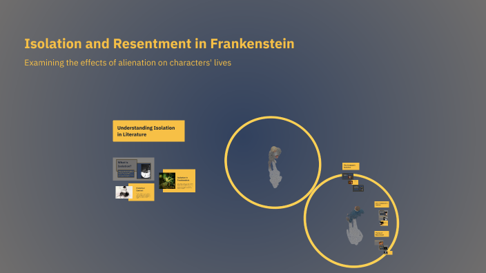 Isolation and Resentment in Frankenstein by Jace LaKose on Prezi