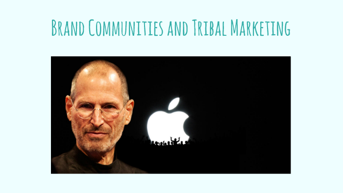 Brand Communities and Tribal Marketing by on Prezi