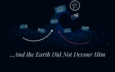 ...And the Earth Did Not Devour Him by Samantha Green on Prezi
