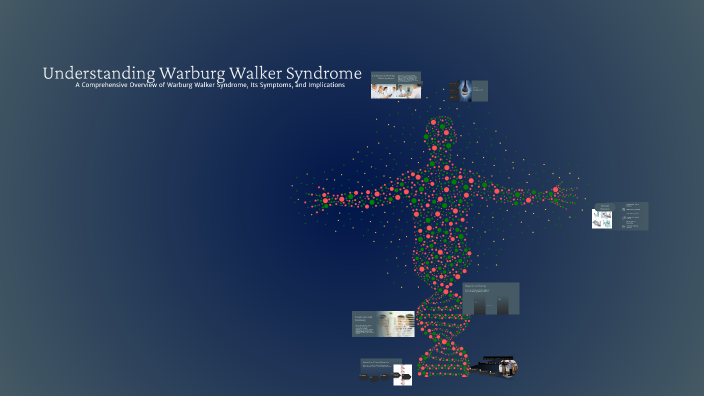 Understanding Warburg Walker Syndrome by Elizabeth wardlow on Prezi